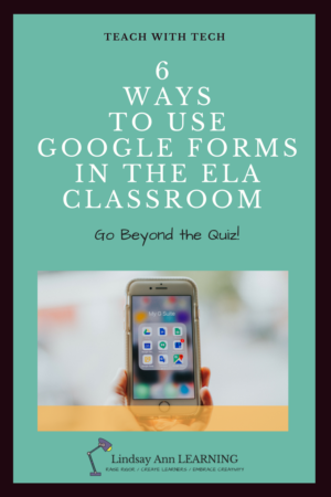 Six Ways to Use Google Forms in the ELA Classroom - Lindsay Ann ...
